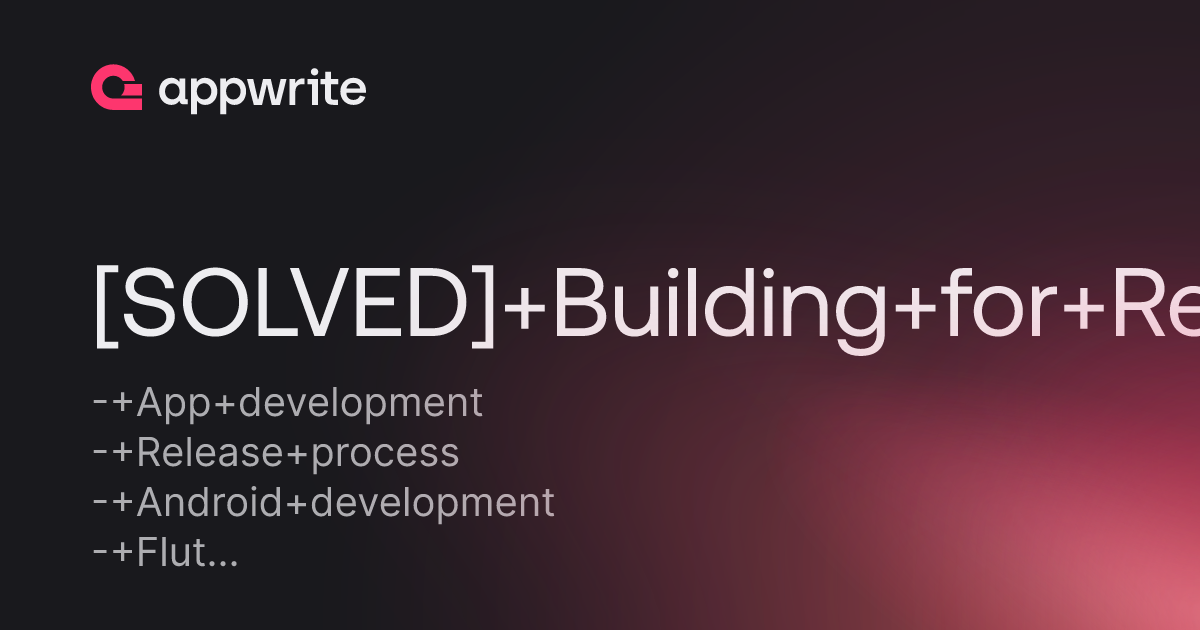 [SOLVED] Building for Release - Threads - Appwrite