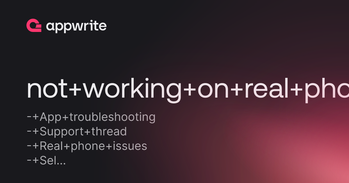 Not Working On Real Phone Threads Appwrite