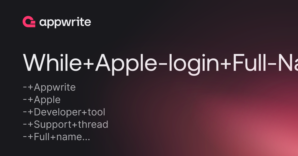 While Apple Login Full Name Is Not Getting Fetched Threads Appwrite