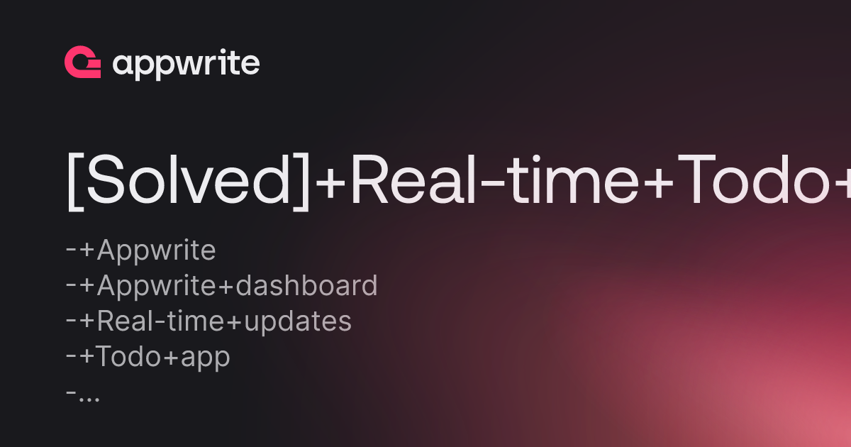 [Solved] Real-time Todo Updates in Appwrite Dashboard - User-Based ...