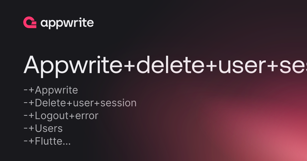 Appwrite Delete User Session Logout Error Threads Appwrite