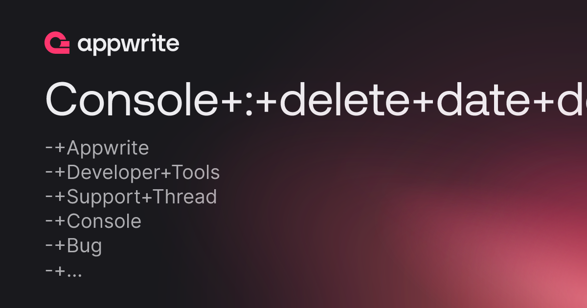 Console Delete Date Doesnt Work Threads Appwrite