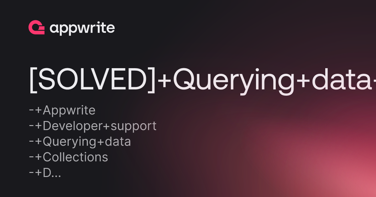 Solved Querying Data From A Collection That Depends On Other Collections Threads Appwrite