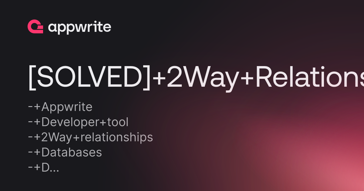 Solved 2way Relationships Databases Threads Appwrite