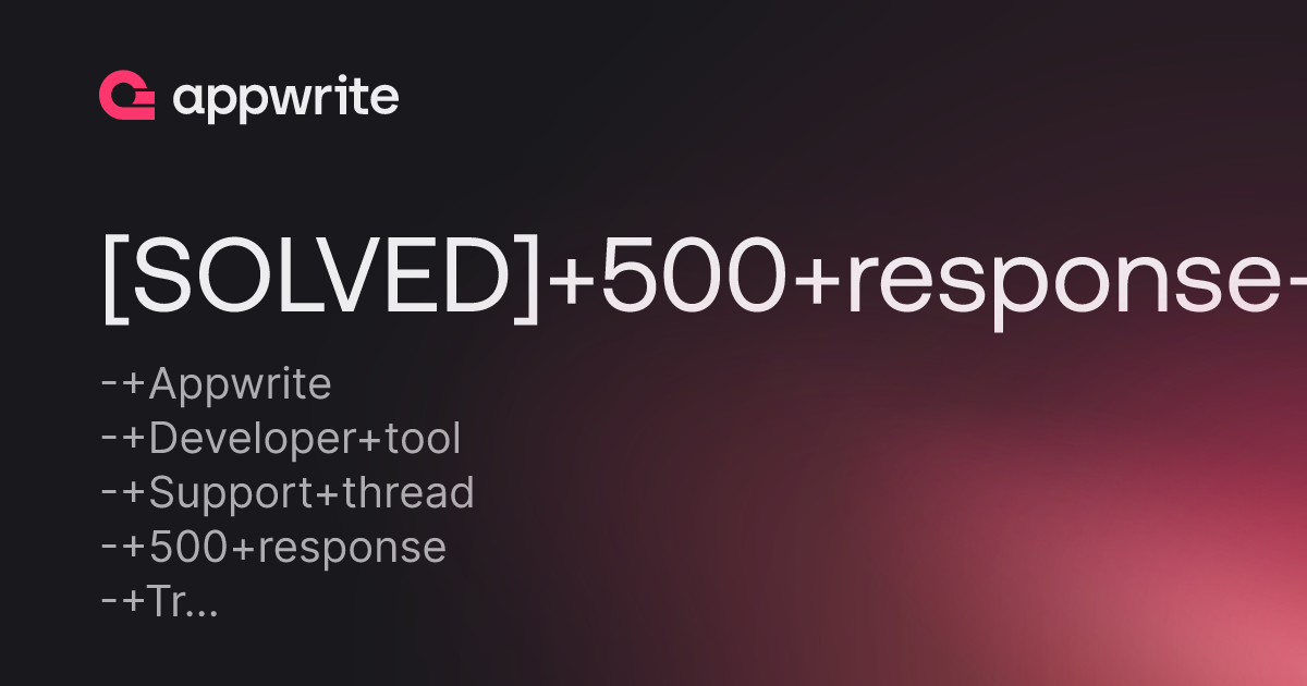 [SOLVED] 500 response on every request - Threads - Appwrite
