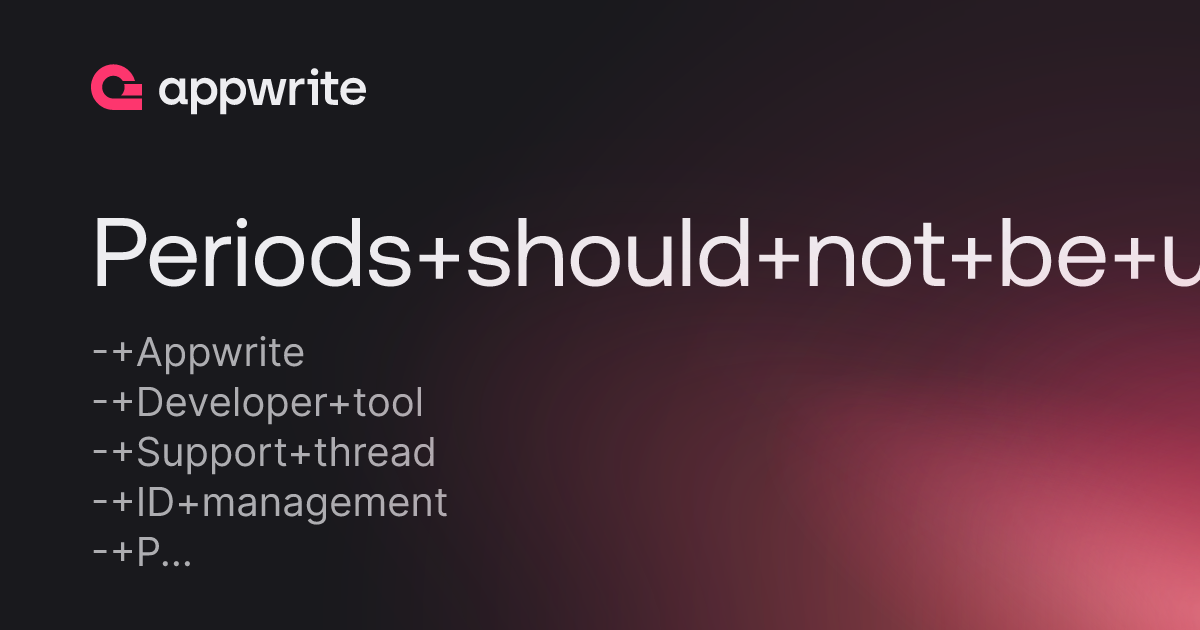 Periods Should Not Be Used In Any Id Threads Appwrite