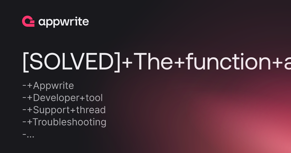 [solved] The Function Always Gets Timed Out Threads Appwrite
