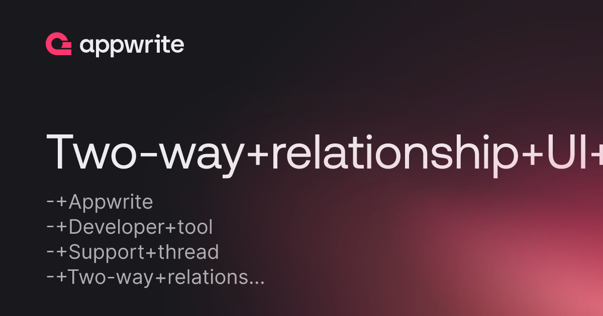 Two Way Relationship Ui Text Inaccurate On One Side Threads Appwrite