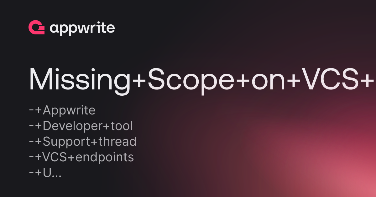 Missing Scope On Vcs Endpoints After Upgrading To 1 4 0 Threads Appwrite