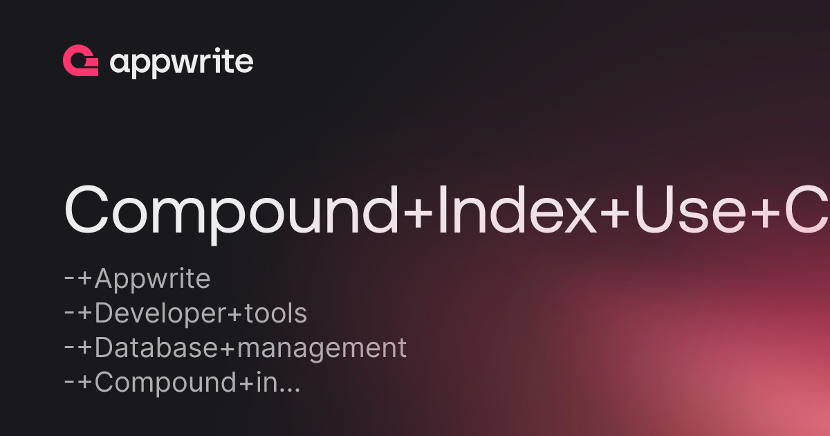 Compound Index Use Case - Threads - Appwrite
