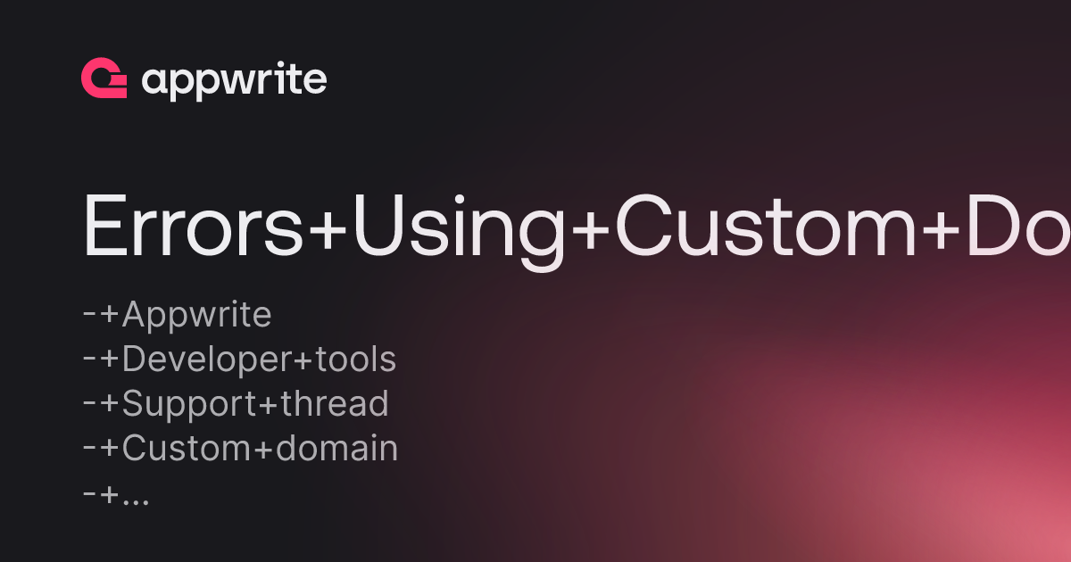 Errors Using Custom Domain On 1 4 0 Threads Appwrite