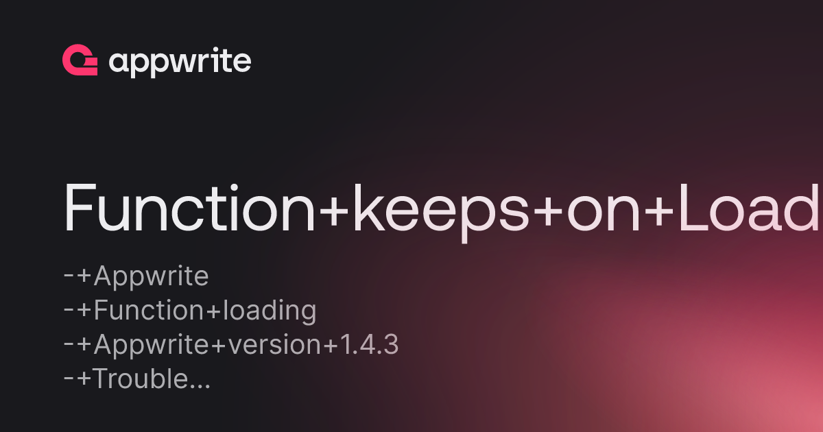 Function Keeps On Loading For The Appwrite Version 143 Threads Appwrite