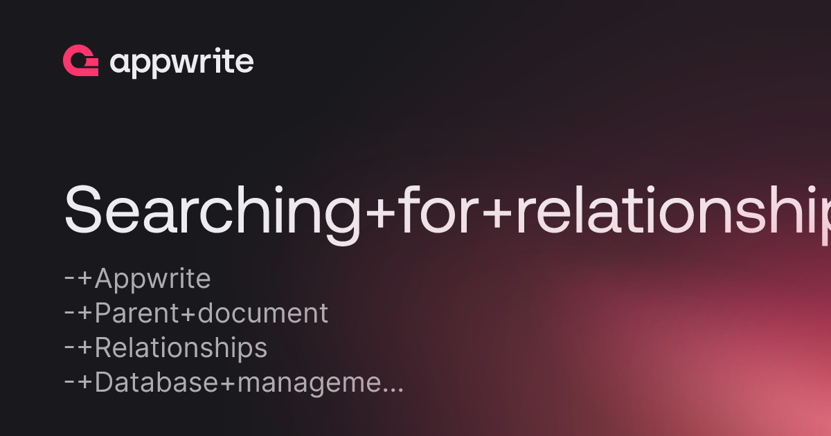 Searching for relationships parent document - Threads - Appwrite