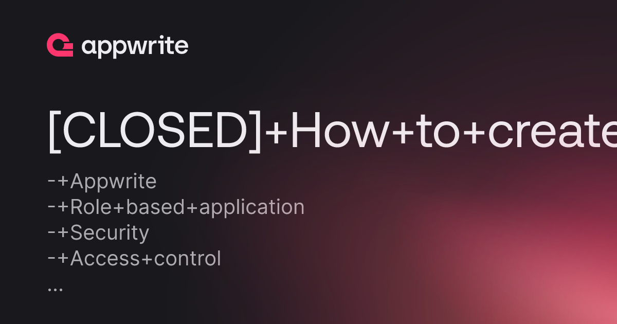 Closed How To Create A Role Based Application Threads Appwrite