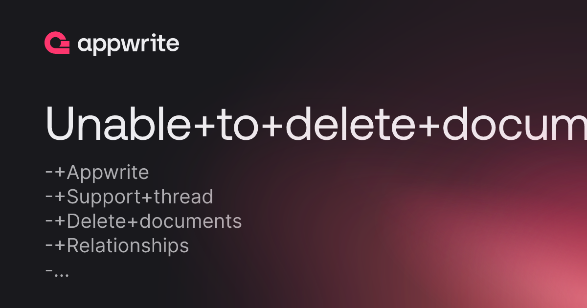 Unable To Delete Documents With Relationships Threads Appwrite