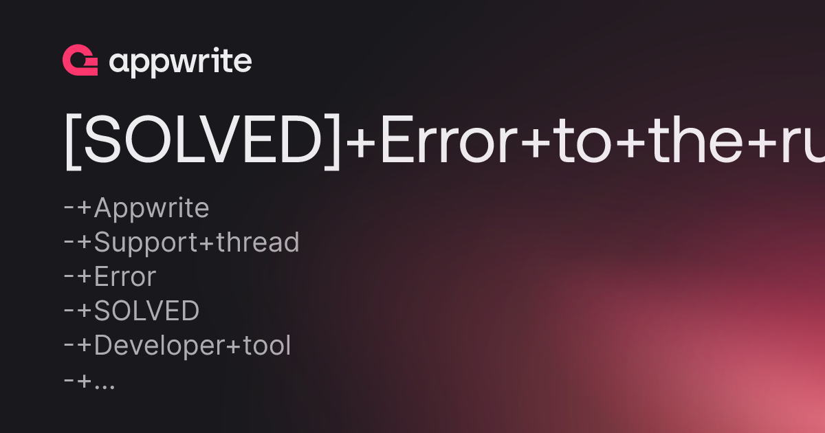 Solved Error To The Run The Branch Feat Offline Support Refactor Threads Appwrite