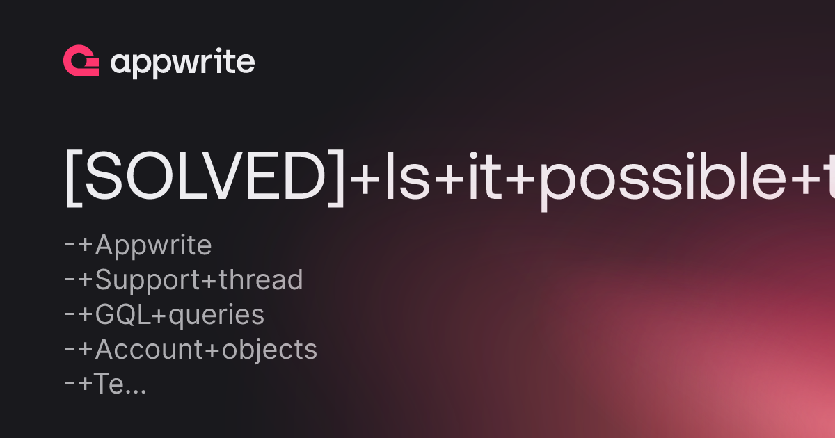 [SOLVED] Is it possible to stitch GQL queries for Account or Team objects? - Threads - Appwrite