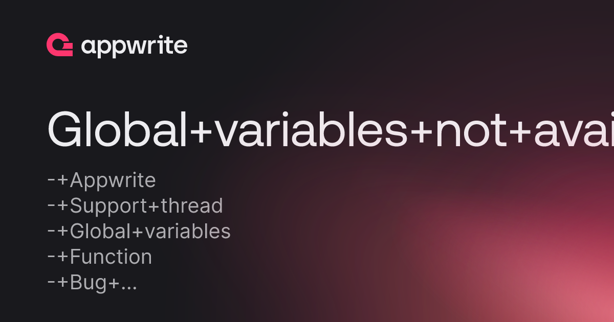 Global Variables Not Available In Function In 141 Threads Appwrite