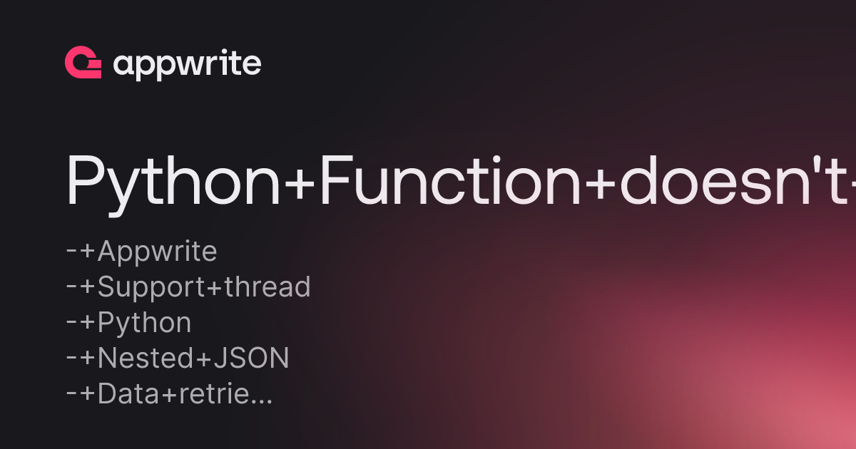 Python Function Doesnt Return Nested Json Data Threads Appwrite 