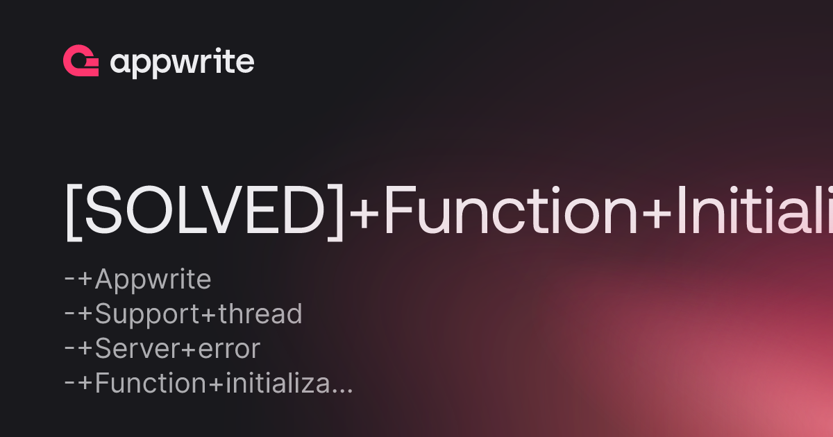 Solved Function Initialization Server Error Threads Appwrite