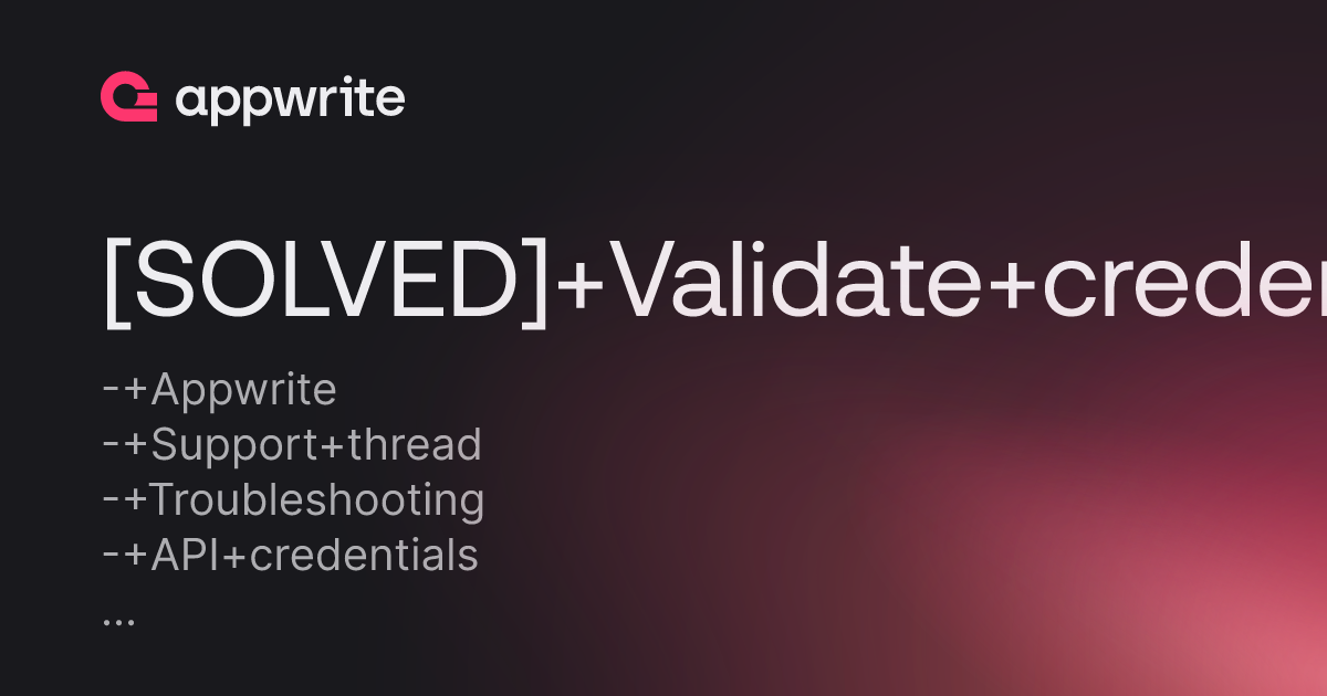 Solved Validate Credentials To Confirm The Operation Threads Appwrite