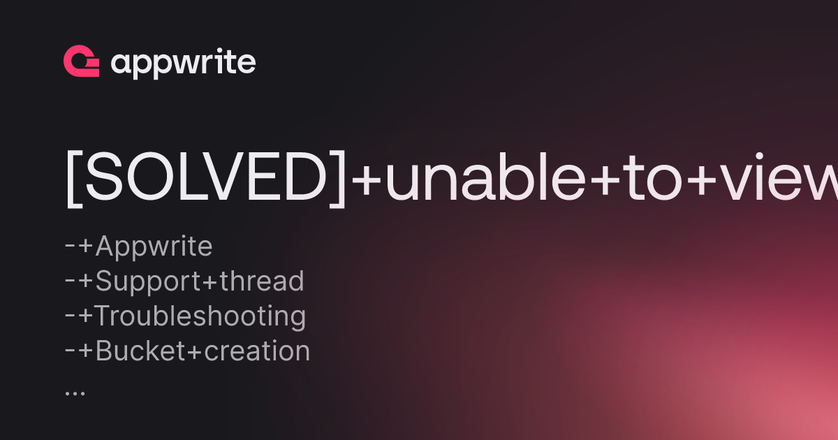 Solved Unable To View Bucket After Creating It Threads Appwrite