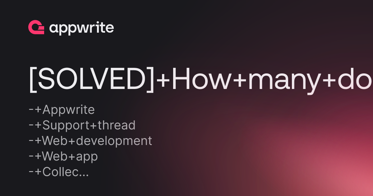[solved] How Many Documents In A Collection Can Be Showed In A Web App Threads Appwrite