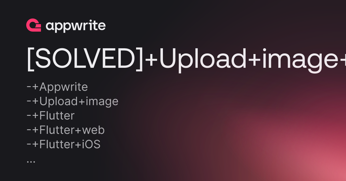 [SOLVED] Upload image flutter web, ios and andoid. - Threads - Appwrite