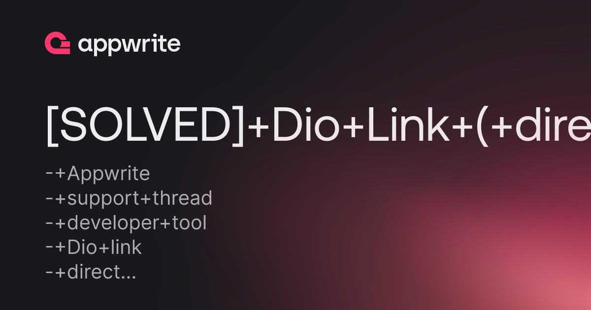 [SOLVED] Dio Link ( direct request ) - Threads - Appwrite