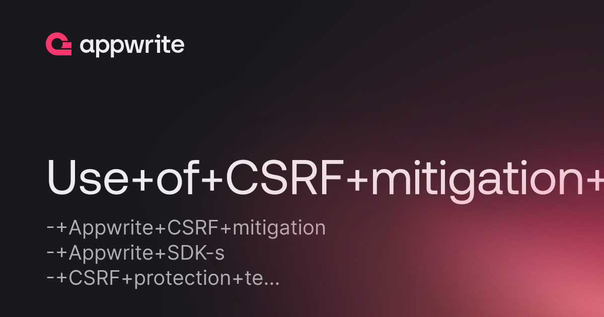 Use Of Csrf Mitigation Techniques In Appwrite Sdk S Threads Appwrite