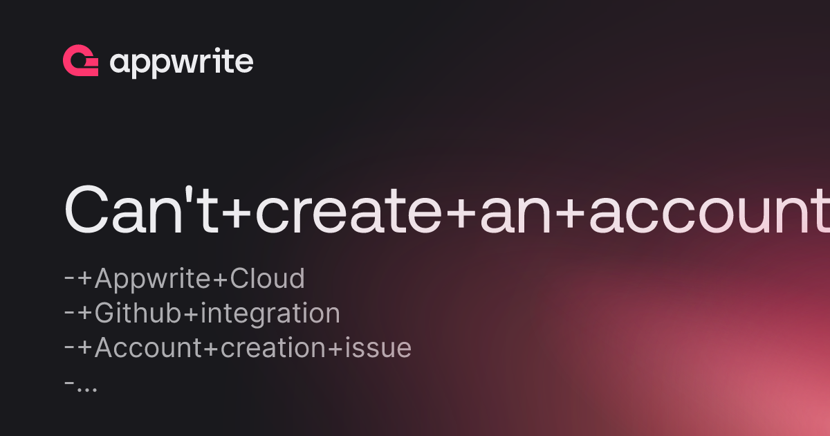 Can T Create An Account With Github On Appwrite Cloud Threads Appwrite