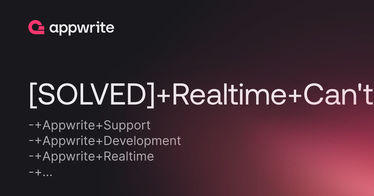 [SOLVED] Realtime Can't Establish a Connection - Threads - Appwrite