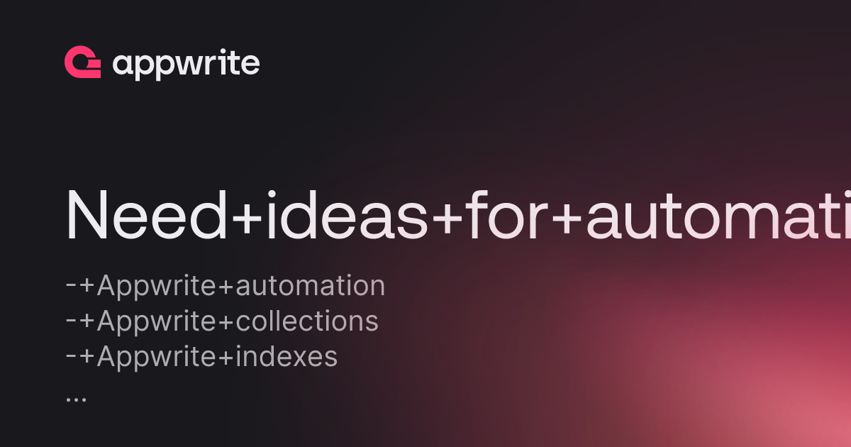 Need Ideas For Automating Appwrite Collections Indexes Storage Bucket Threads Appwrite