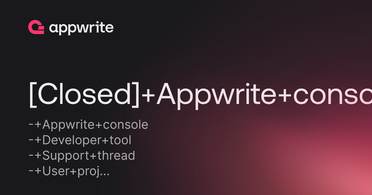 Closed Appwrite Console User Project Limit Cant Sign Up For Second