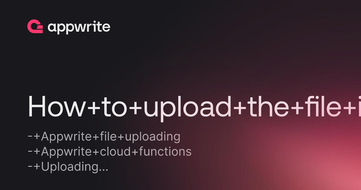 How To Upload The File In Cloud Function Threads Appwrite