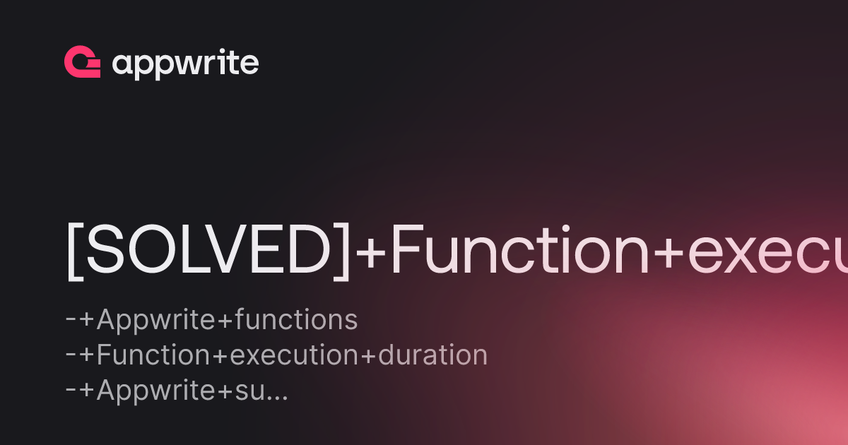 Solved Function Execution Duration Threads Appwrite