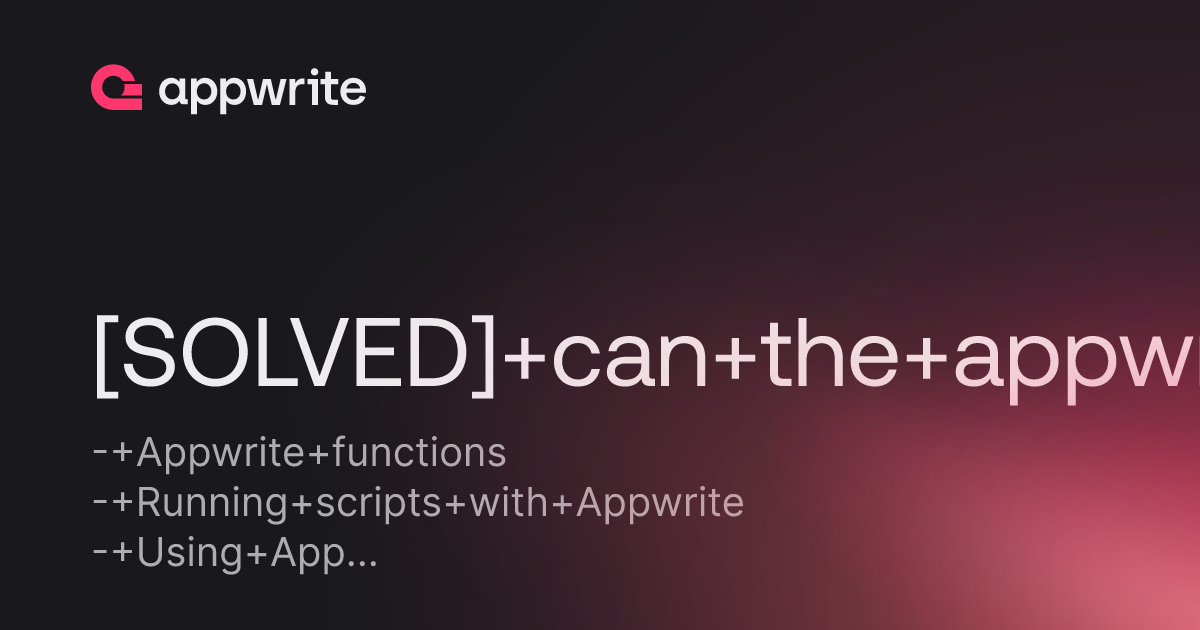 Solved Can The Appwrite Functions Run Scripts Like This Threads Appwrite