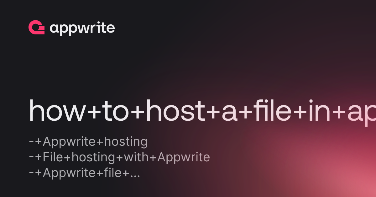 How To Host A File In Appwrite Threads Appwrite