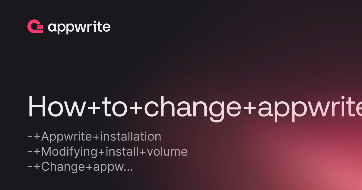 How to change appwrite install volume - Threads - Appwrite