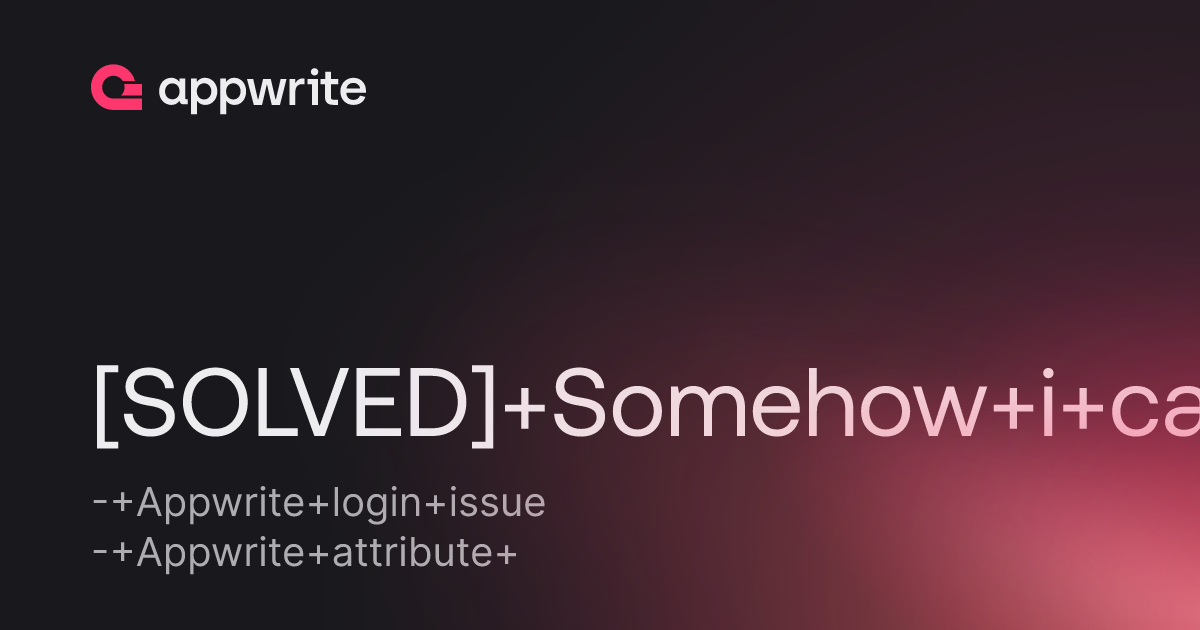 [solved] Somehow I Can T Login Anymore Appwrite Log Shows Attribute Time Has Invalid Type