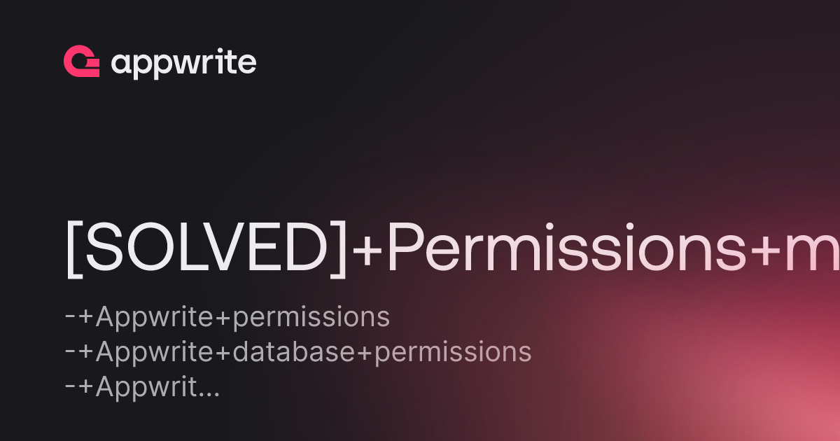 Solved Permissions Must Be One Of Any Guests Threads Appwrite