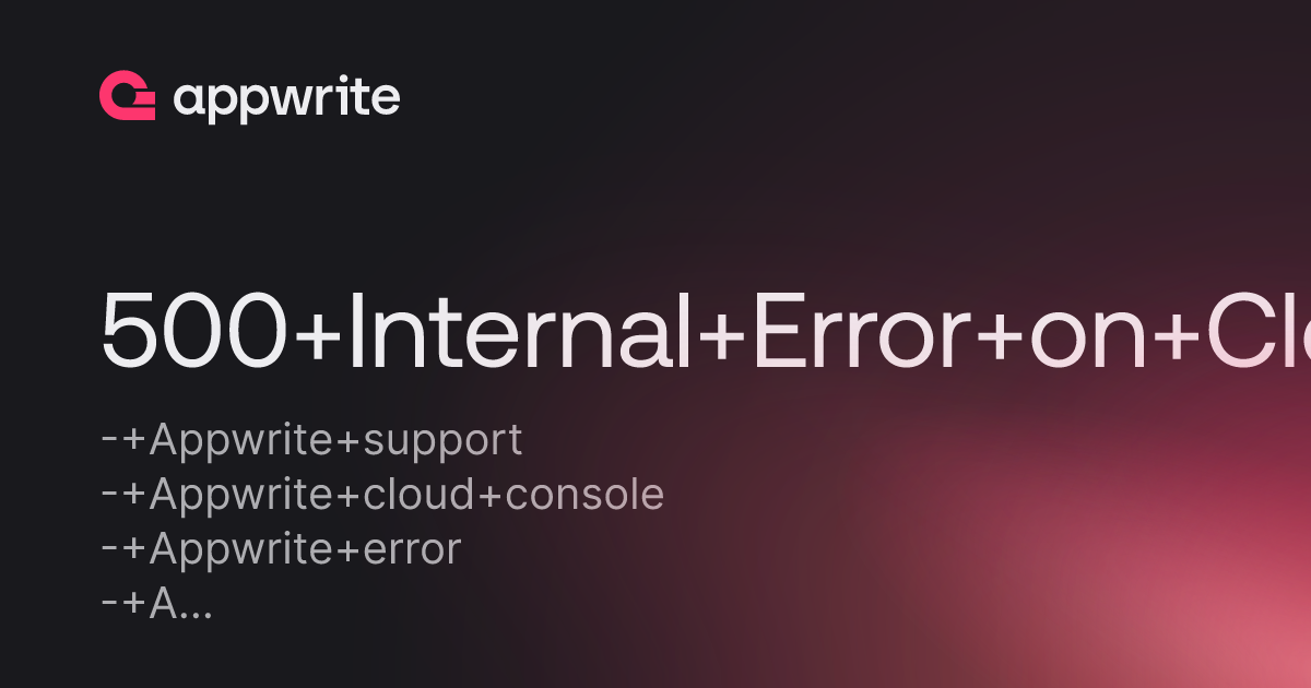 500 Internal Error on Cloud Console - Threads - Appwrite