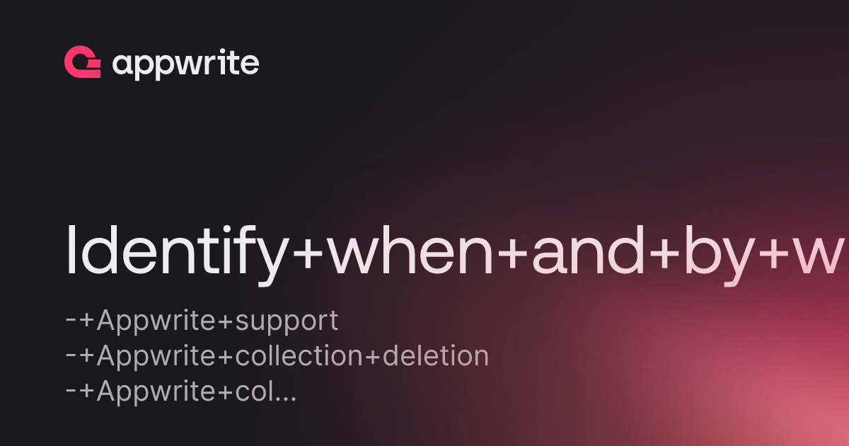 Identify When And By Who A Collection Has Been Deleted Threads