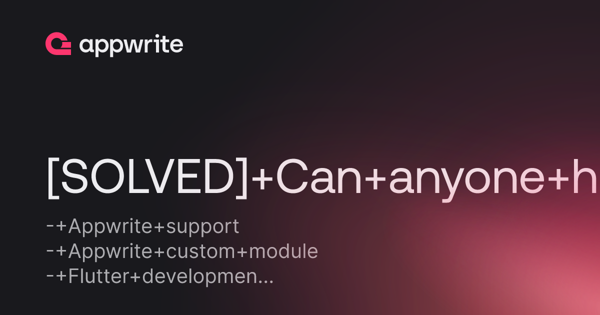 [SOLVED] Can anyone help me to create a custom module for my project. - Threads - Appwrite