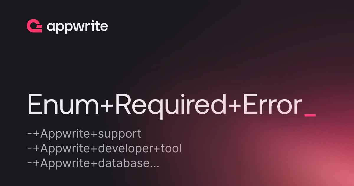 Enum Required Error - Threads - Appwrite