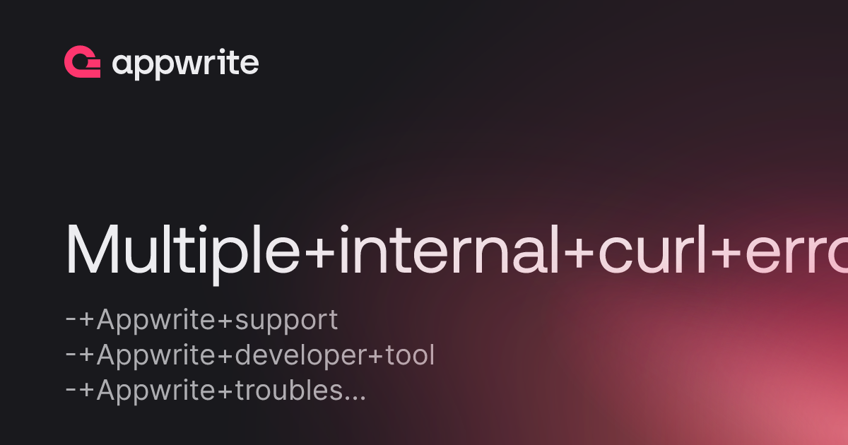 Multiple Internal Curl Errors Threads Appwrite