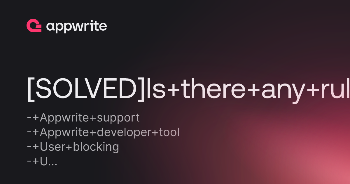 Solved Is There Any Rules To Block Users Threads Appwrite