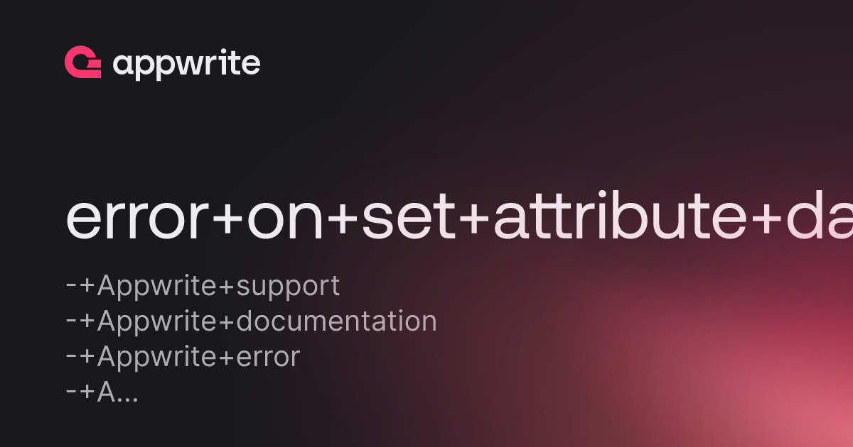Error On Set Attribute Date Value On Database Document Panel Threads Appwrite 