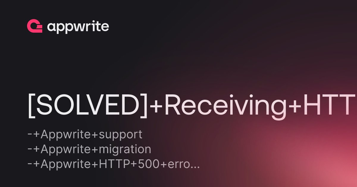 Solved Receiving 500 From The Cloud After Migration To 14 Threads Appwrite