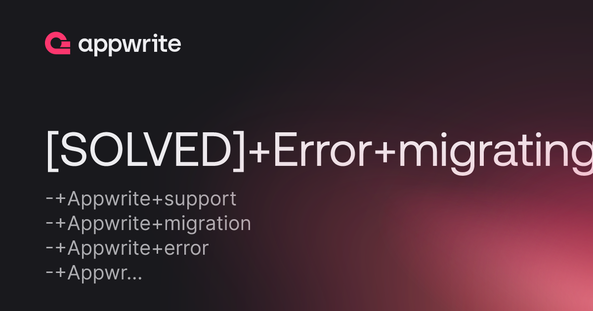 Solved Error Migrating From 138 To 142 Threads Appwrite